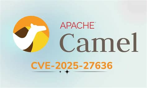 Apache Camel Vulnerability Cve 2025 27636 Less Severe Than Initially