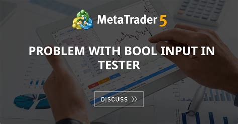 Problem With Bool Input In Tester Strategy Tester Expert Advisors