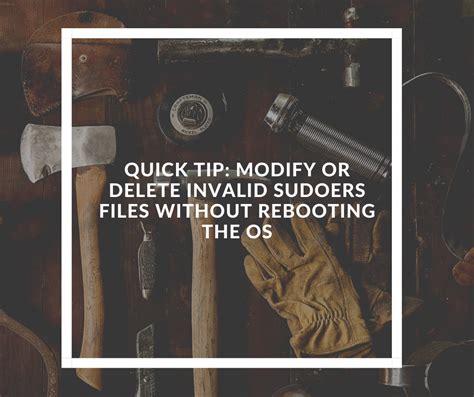 Linux Quick Tip Modify Or Delete Invalid Sudoers File Without Rebooting The Os By Rakesh Jain