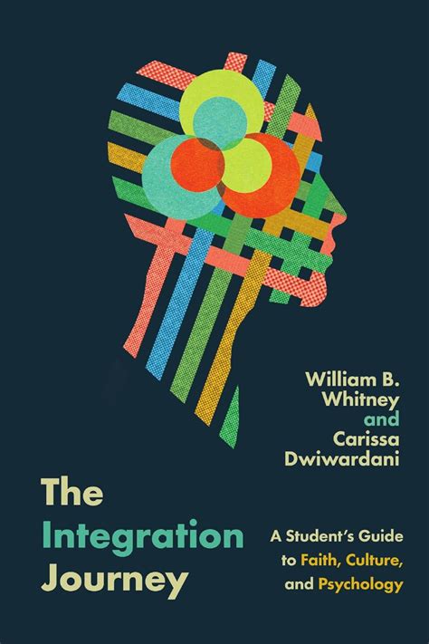 The Integration Journey A Students Guide To Faith Culture And Psychology Christian The Integration Journey A Students Guide To Faith Culture And Psychology Christian
