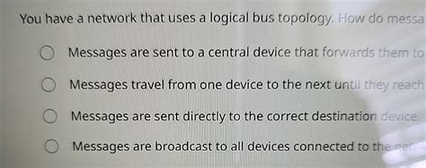 Solved You Have A Network That Uses A Logical Bus Topology Chegg Com