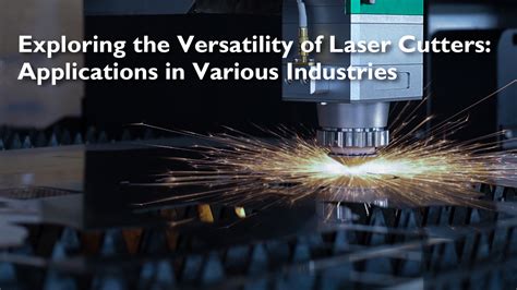Exploring The Versatility Of Laser Cutters Applications In Various Industries