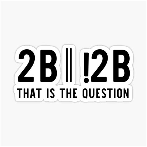 2b or not 2b that is the question funny programming meme sticker for sale by programmingmeme