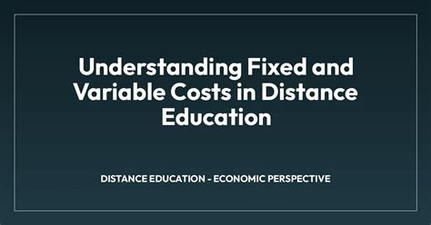 Understanding Fixed And Variable Costs In Distance Education Distance Learning Institute