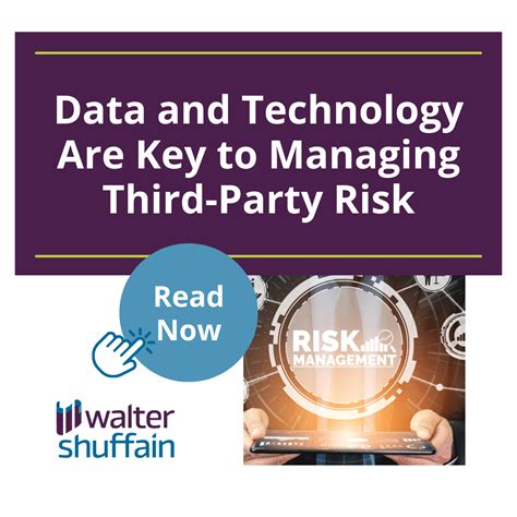 Data And Technology Are Key To Managing Third Party Risk Walter Shuffain