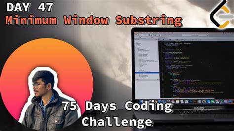 Minimum Window Substring 47 Day Of 75 Days Coding Coding Dsa Youtube