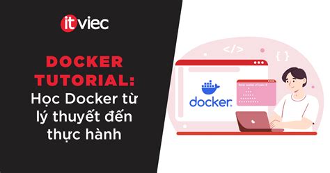 Docker Tutorial Cheat Sheet Chi Tiết Cách Dùng Lệnh Docker Từ A Z Itviec Blog