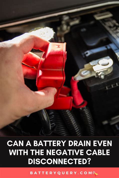 Can A Battery Drain Even With The Negative Cable Disconnected Disconnected Drain Prevention