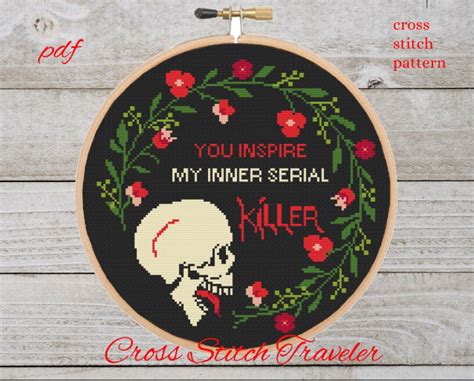 You Inspire My Inner Serial Killer Cross Stitch Pattern Mystic Gothic