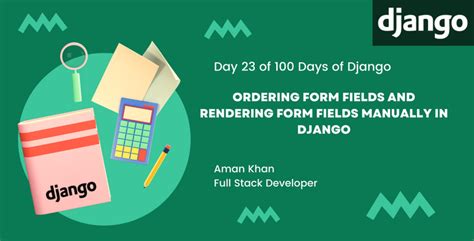 Day 23 Of 100 Days Of Django Ordering And Rendering Form Fields