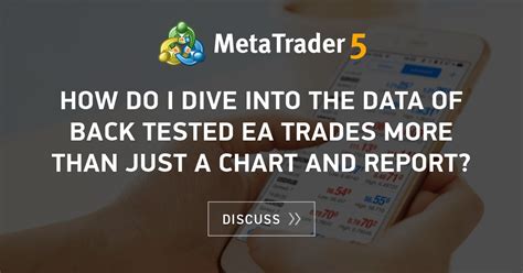 How Do I Dive Into The Data Of Back Tested Ea Trades More Than Just A Chart And Report Best