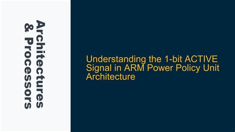 The 1 Bit Active Signal In Arm Power Policy Unit Architecture System On Chips