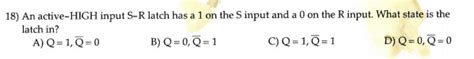 Solved An Active HIGH Input S R Latch Has A 1 On The S Input Chegg Com