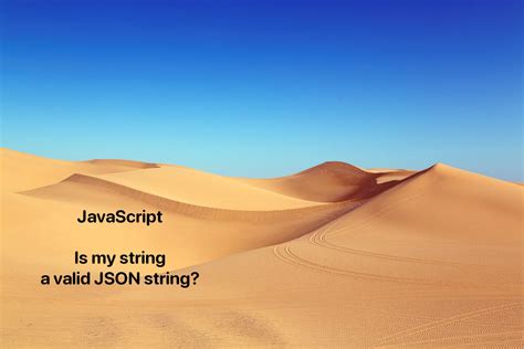 Use Javascript To Determine Whether A String Is A Valid Json String Sitelint