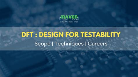 Dft Scope Techniques And Careers Maven Silicon