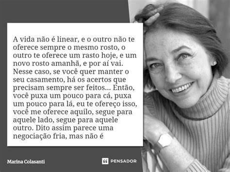 ⁠a Vida Não é Linear E O Outro Não Marina Colasanti Pensador