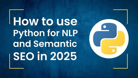 How To Use Python For Nlp And Semantic Seo In 2025