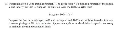 Solved 5 Approximation A Cobb Douglas Function The