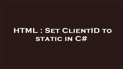Html Set Clientid To Static In C Youtube