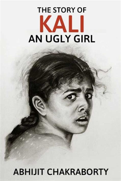 The Story Of Kali An Ugly Girl In English Short Stories By Abhijit Chakraborty Books And Stories