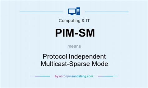 What Does Pim Sm Mean Definition Of Pim Sm Pim Sm Stands For Protocol Independent Multicast