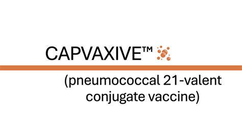 New Fda Approval Capvaxive™ Pneumococcal 21 Valent Conjugate Vaccine Injection