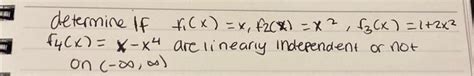 Solved Determine If F1 X X F2 X X2 F3 X 1 2x2 F4 X X−x4