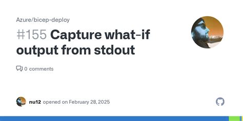 Capture What If Output From Stdout · Issue 155 · Azurebicep Deploy · Github