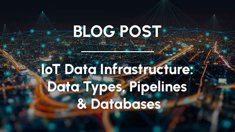 Seco Iot Data Infrastructure Data Types Pipelines And Databases