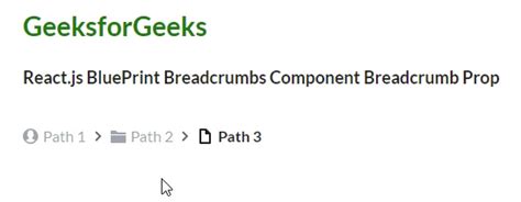 React Js BluePrint Breadcrumbs Component Breadcrumb Props GeeksforGeeks