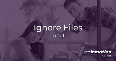 using gitignore to make files invisible to git inmotion hosting