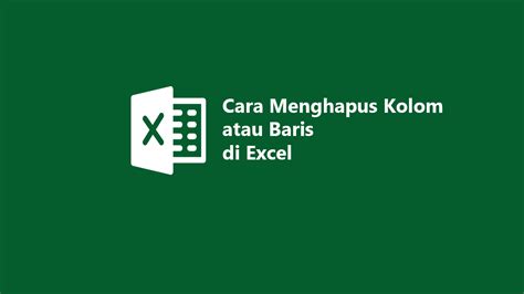 Cara Menghapus Kolom Atau Baris Di Excel