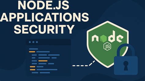 Securing Your Nodejs Applications Best Practices For Developers