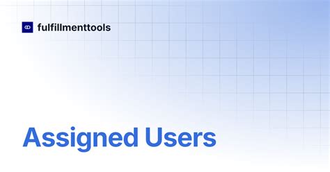 Assigned Users Fulfillmenttools