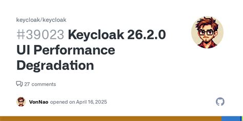 Keycloak 26 2 0 Ui Performance Degradation · Issue 39023 · Keycloak Keycloak · Github