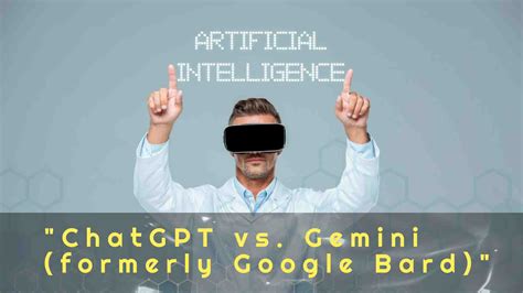 ChatGPT Vs Gemini Formerly Google Bard