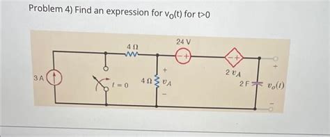 Solved Problem 4 Find An Expression For V0 T For T 0 Chegg Com