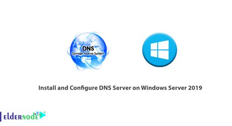 How To Install And Configure Dns Server On Windows Server 2019