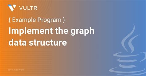 Java Program To Implement The Graph Data Structure Vultr Docs