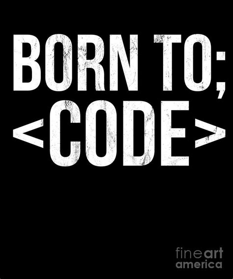 For Programmers Born To Code Design Developer Drawing By Noirty Designs Pixels