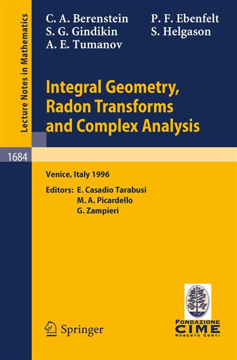 Integral Geometry Radon Transforms And Complex Analysis Lectures Given At The 1st Session Of