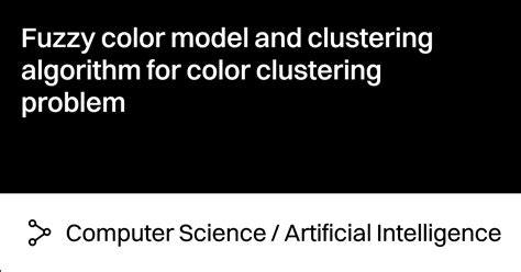 Fuzzy Color Model And Clustering Algorithm For Color Clustering Problem