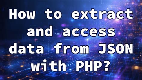 How To Extract And Access Data From Json With Php Youtube