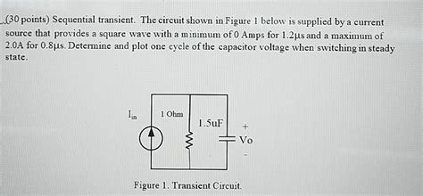 [get Answer] 30 Points Sequential Transient The Circuit Shown In Figure 1 Below Is Supplied