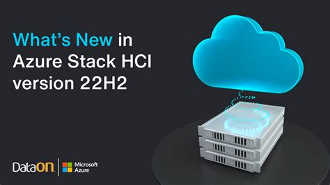 Whats New In Azure Stack Hci Version 22h2 Dataon Azure Local