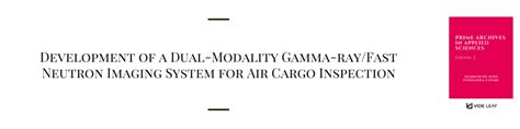 Development Of A Dual Modality Gamma Ray Fast Neutron Imaging System For Air Cargo Inspection