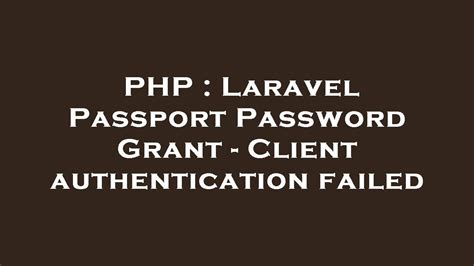 php laravel passport password grant client authentication failed youtube