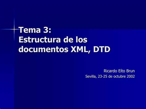 Ppt Tema 3 Estructura De Los Documentos Xml Dtd Powerpoint Presentation Id 1421076