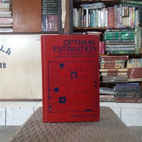 Optimal Estimation With An Introductionto Stochastic Control Theory Frank L Lewis Lazada