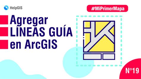 Cómo Agregar LÍneas GuÍa En Arcgis Helpgis